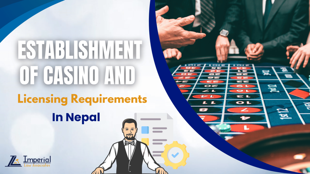 Establishment of Casino and Licensing Requirements in Nepal